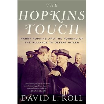 The Hopkins Touch - Harry Hopkins and the Forging of the Alliance to ...
