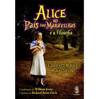 Alice No Pais Das Maravilhas E A Filosofia. Cada Vez Mais E Mais Curioso William Irwin ...
