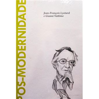Pós-modernidade. jean-françois lyotard e gianni vattimo. Oñate. (teresa ...