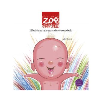 Zoe:El Bebe Que Salio Antes De Ser Concebido Albert Escoda - Cartonado ...