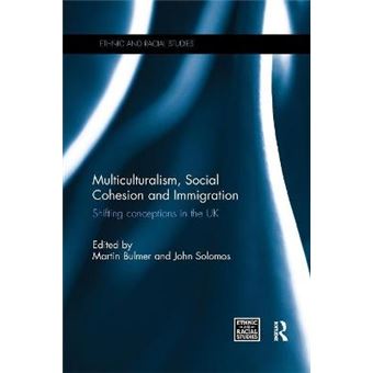 Multiculturalism, Social Cohesion And Immigration Shifting Conceptions ...
