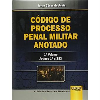 Código De Processo Penal Militar Anotado. Artigos 1º A 383 - Volume 1 ...