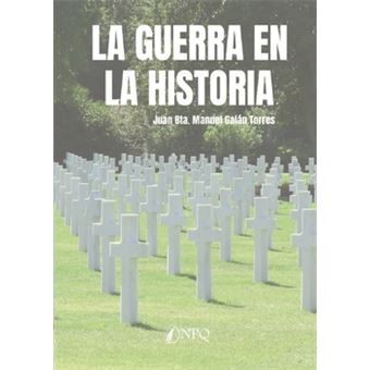 La Guerra En La Historia - Juan Bta. Manuel. Galán Torres - Compra ...