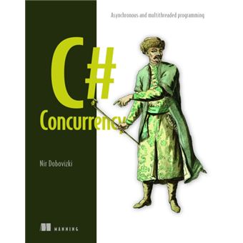 C# Concurrency Asynchronous and multithreaded programming Nir Dobovizki ...