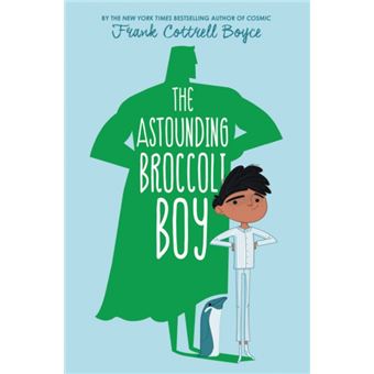 The Astounding Broccoli Boy Frank Cottrell Boyce - Capa Mole ...
