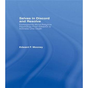 Selves in Discord and Resolve - Kierkegaard's Moral-Religious ...