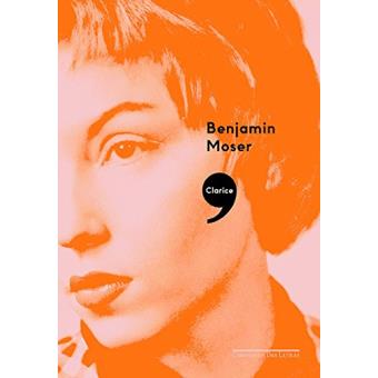 Clarice. Uma Biografia Benjamin Moser - Cartonado - Benjamin Moser ...