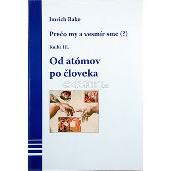 Od atómov po cloveka - Kniha III. | Imrich Bako Imrich Bako - Capa Mole ...