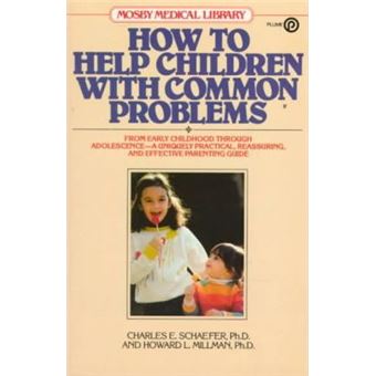 How to Help Children with Common Problems Charles E. Schaefer, Howard L ...