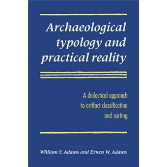 Archaeological Typology and Practical Reality : A Dialectical Approach ...