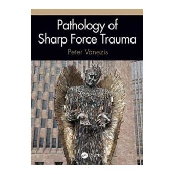 Pathology Of Sharp Force Trauma Vanezis & Peter Queen Mary University ...