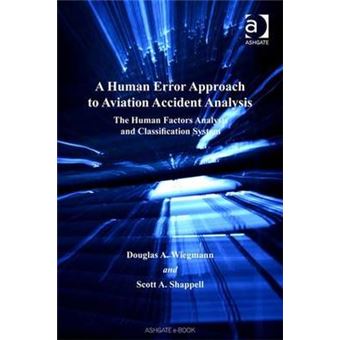 A Human Error Approach to Aviation Accident Analysis - The Human ...
