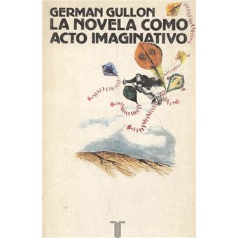 La Novela Como Acto Imaginativo German Gullon - Cartonado - German ...