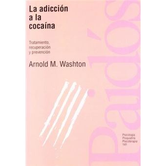 La Adiccion A La Cocaina : Tratamiento, Recuperacion Y Prevencion ...
