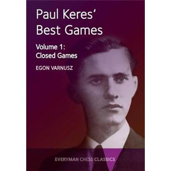 Paul Keres' Best Games Vol 1 Closed Games Volume 1 Everyman Chess ...
