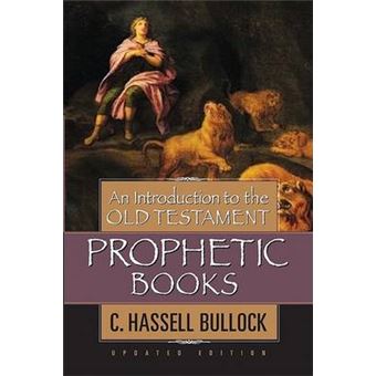 An Introduction To Old Testament Prophetic Books C. Hassell Bullock ...