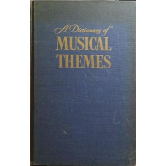 A dictionary of musical themes. Barlow. (harold) e sam morgenstern ...