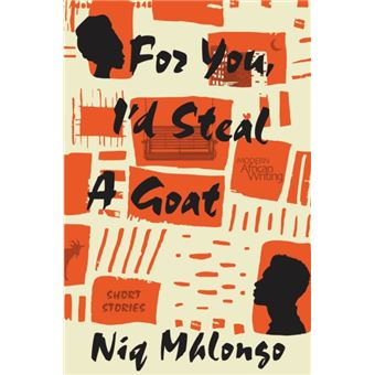 For You, I'd Steal a Goat Short Stories Nicholas Mhlongo, Niq Mhlongo ...