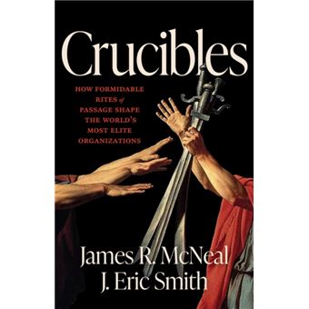 Crucibles History's Most Formidable Rites of Passage James R. McNeal, J ...