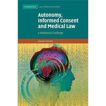 Autonomy, Informed Consent and Medical Law : A Relational Challenge Alasdair Maclean - Capa Mole ...