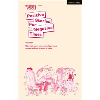 Positive Stories for Negative Times, Season Four Bold New Plays Co ...