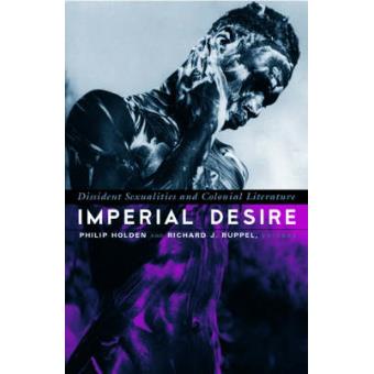 Imperial Desire Dissident Sexualities And Colonial Literature - Capa ...