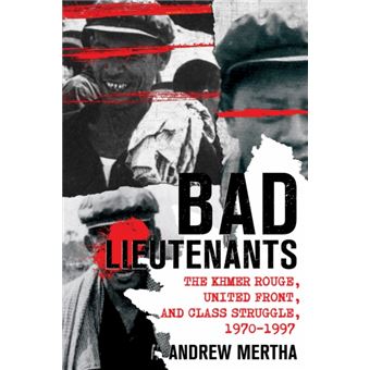 Bad Lieutenants The Khmer Rouge, United Front, and Class Struggle, 1970 ...