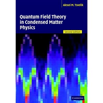 Quantum Field Theory in Condensed Matter Physics Alexei M. Tsvelik - Capa Mole / Paperback ...