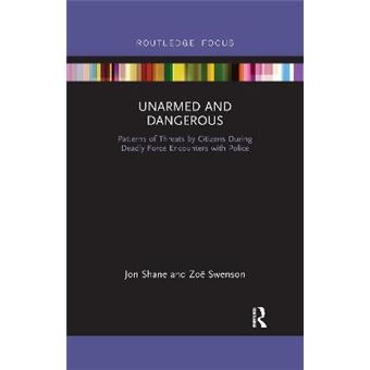 Unarmed And Dangerous Patterns Of Threats By Citizens During Deadly ...