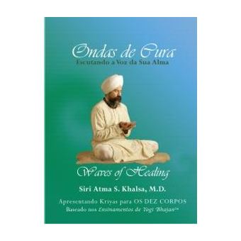 Ondas de Cura - Escutando a Voz da Sua Alma Khalsa, Siri Atma S ...