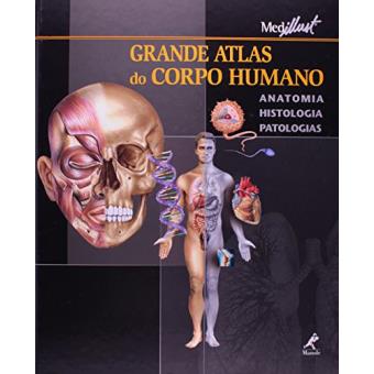 Grande Atlas do Corpo Humano. Anatomia, Histologia e Patologias Jordi ...
