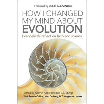 How I Changed My Mind About Evolution Evangelicals Reflect On Faith And ...