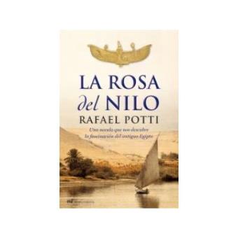 La Rosa del Nilo Una novela que nos descubre la fascinación el antiguo ...