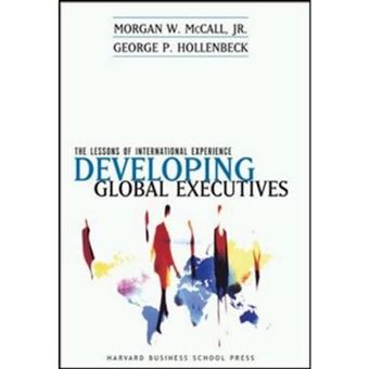 Developing Global Executives - The Lessons of International Experience ...