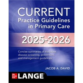 Current Practice Guidelines in Primary Care 2025-2026 Jacob A. David ...