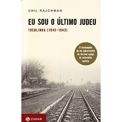 Eu Sou O Último Judeu. Treblinka (1942-1943) Chil Rajchman - Cartonado ...