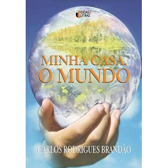 Minha Casa, o Mundo Carlos Rodrigues Brandão - Cartonado - Carlos ...