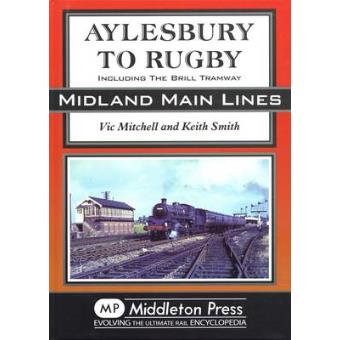 Aylesbury to Rugby - Including Brill and Verney Junction - Hardback ...