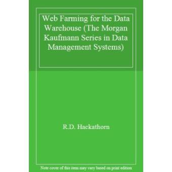 Web Farming for the Data Warehouse (The Morgan Kaufmann Series in Data ...