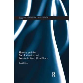 Rhetoric And The Decolonization And Recolonization Of East Timor ...