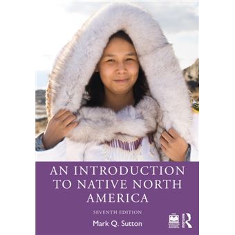 An Introduction to Native North America Mark Q. Sutton - Capa Mole ...