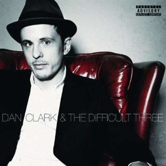 Clark - Dan & The Difficul - Dan Clark. & The Difficult Three-Dan Clark ...
