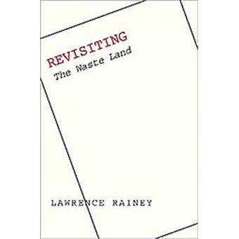 Revisiting The Waste Land Lawrence Rainey - Capa Mole / Paperback ...