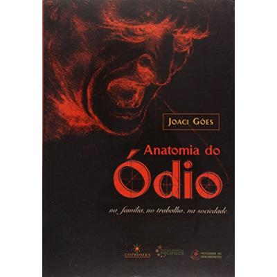 Anatomia do Ódio. Na Família, no Trabalho, na Sociedade - Outros Livros ...
