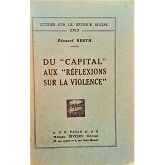 Du capital aux réflexions sur la violence. Berth. (édouard) - Capa Mole ...