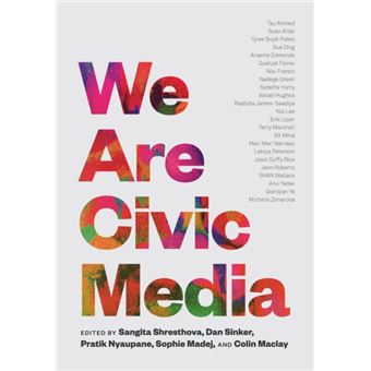 We Are Civic Media Sangita Shresthova, Dan Sinker, Pratik Nyaupane ...