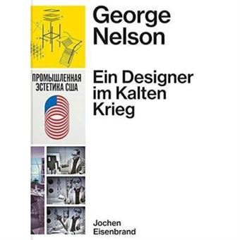 George Nelson Ein Designer Im Kalten Krieg /Allemand - Jochen ...