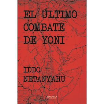 El Último Combate De Yoni Iddo Netanyahu - Cartonado - Iddo Netanyahu ...