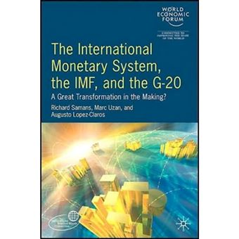 The International Monetary System, the IMF and the G20 - A Great ...