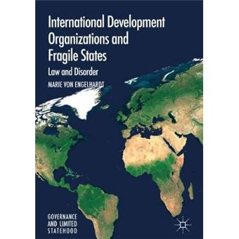 International Development Organizations And Fragile States Law And ...
